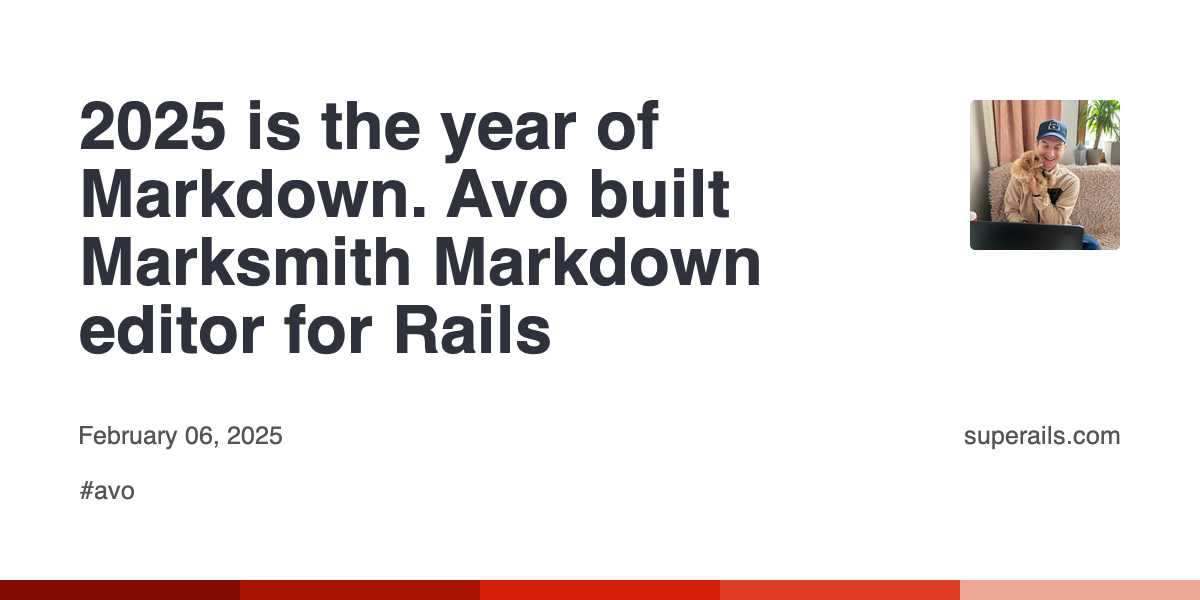 2025 is the year of Markdown. Avo built Marksmith Markdown editor for Rails | SupeRails Blog