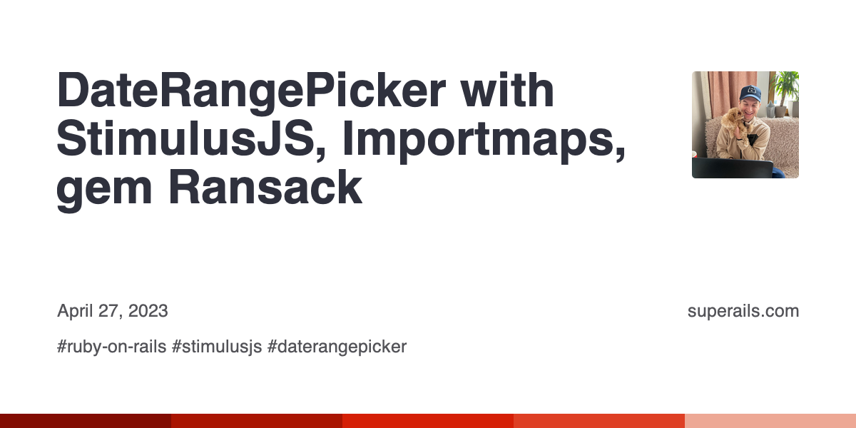 DateRangePicker with StimulusJS, Importmaps, gem Ransack | SupeRails Blog