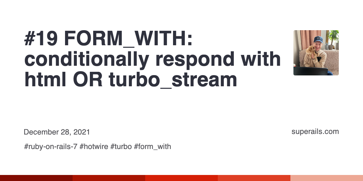 #19 FORM_WITH: conditionally respond with html OR turbo_stream | SupeRails Blog