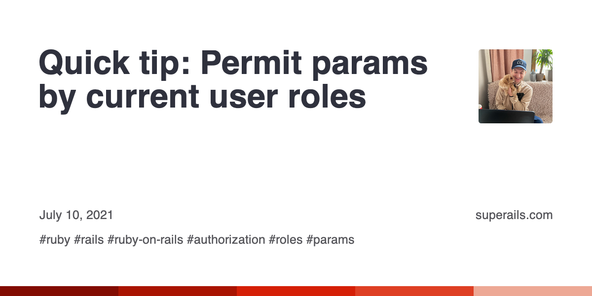 Quick tip: Permit params by current user roles | SupeRails Blog