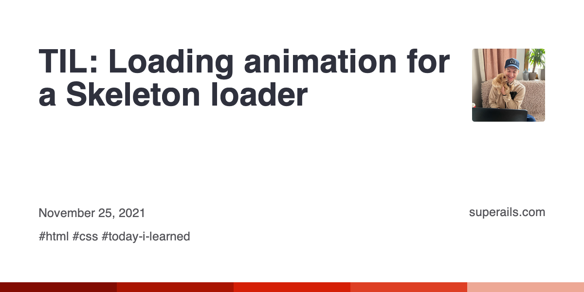 TIL: Loading animation for a Skeleton loader | SupeRails Blog