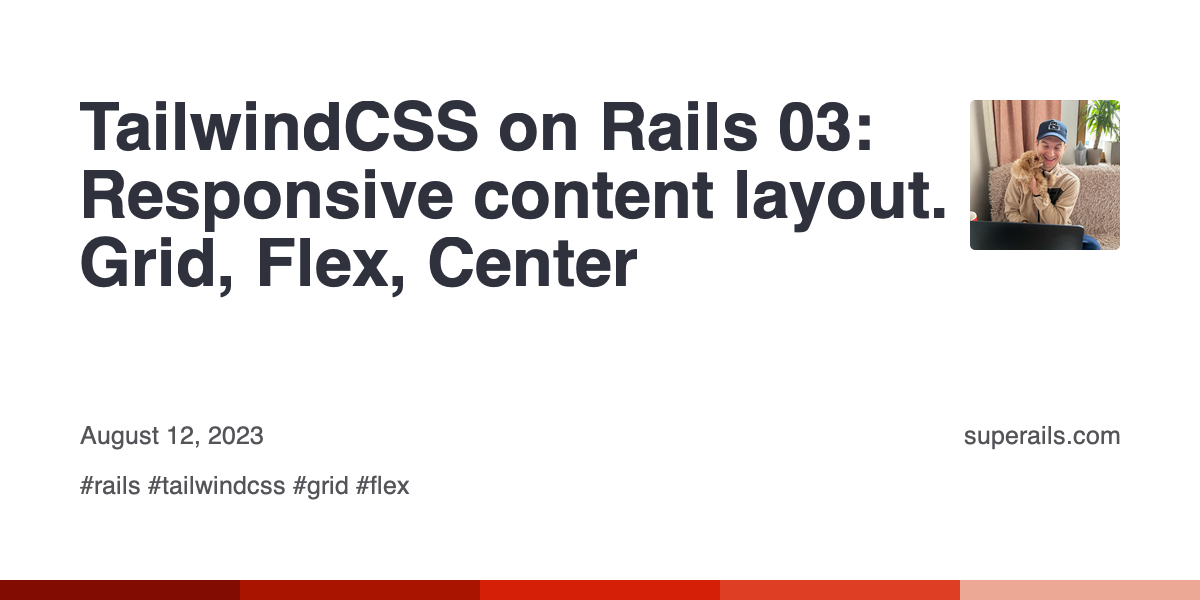Tailwindcss On Rails 03 Responsive Content Layout Grid Flex Center Superails Blog